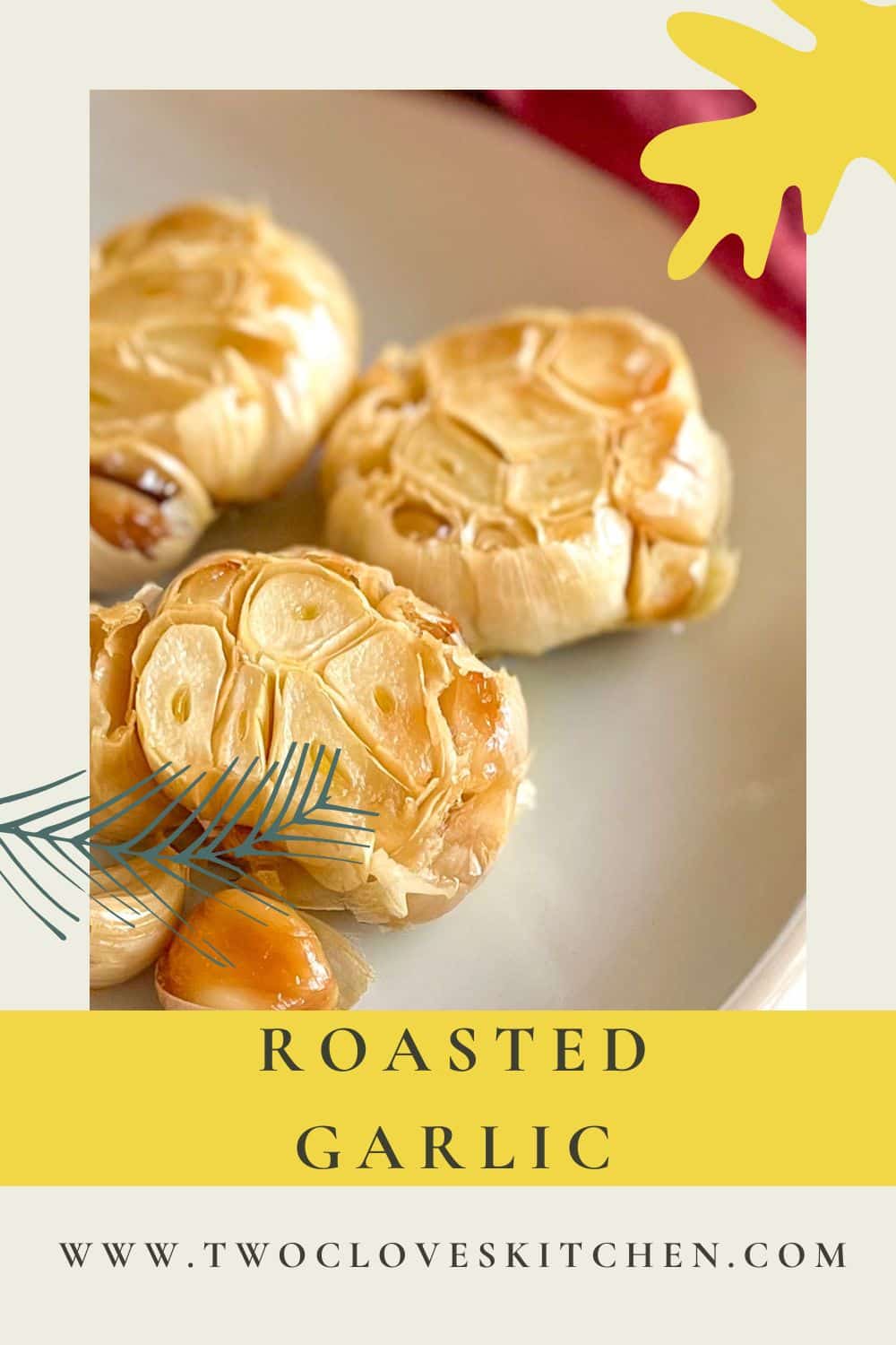 Roasted Garlic - Two Cloves Kitchen