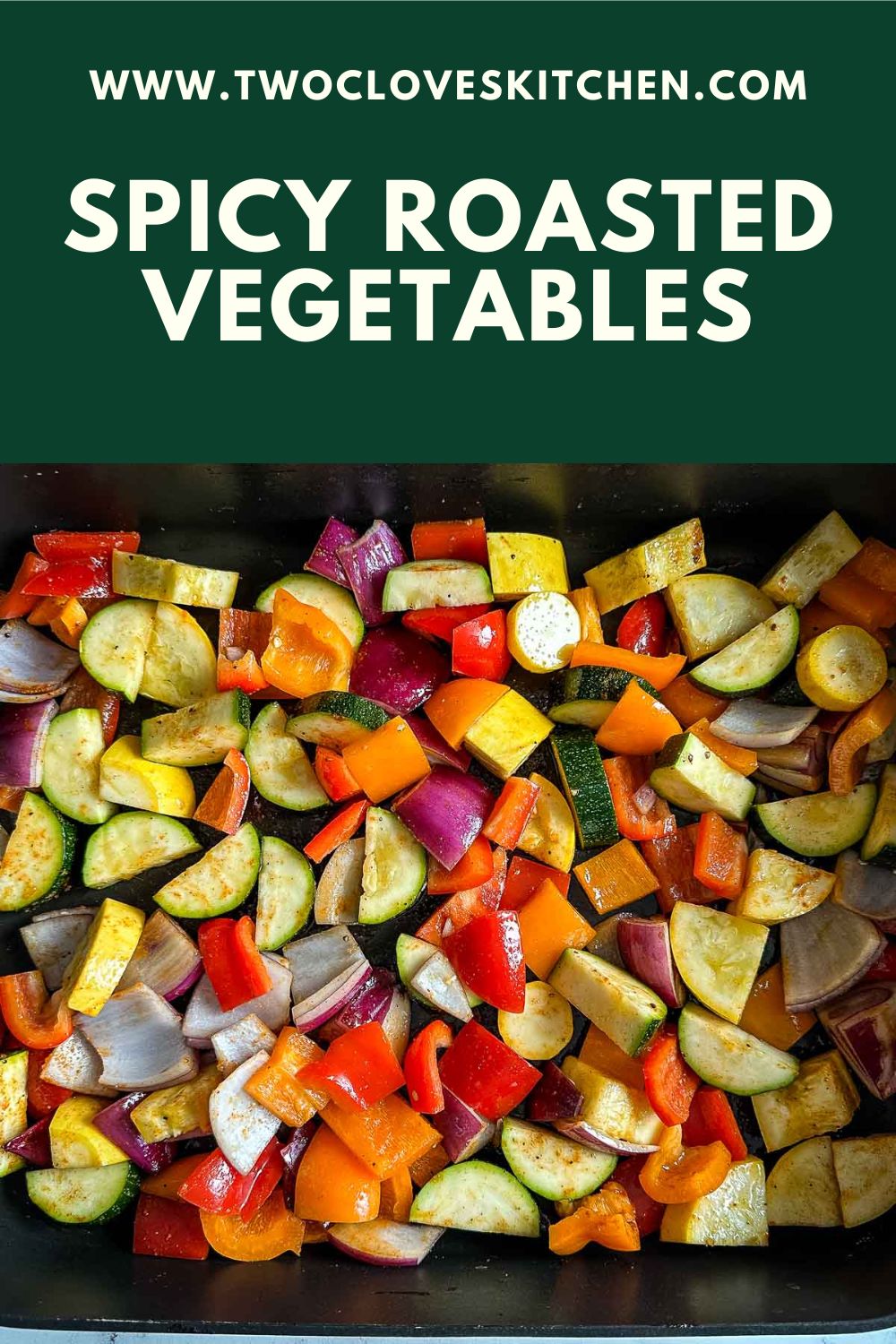 Spicy Roasted Vegetables - Two Cloves Kitchen
