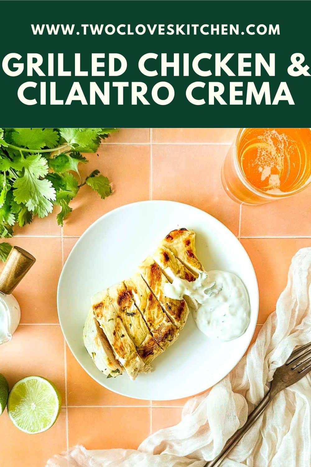 Grilled Chicken with Cilantro Crema - Two Cloves Kitchen
